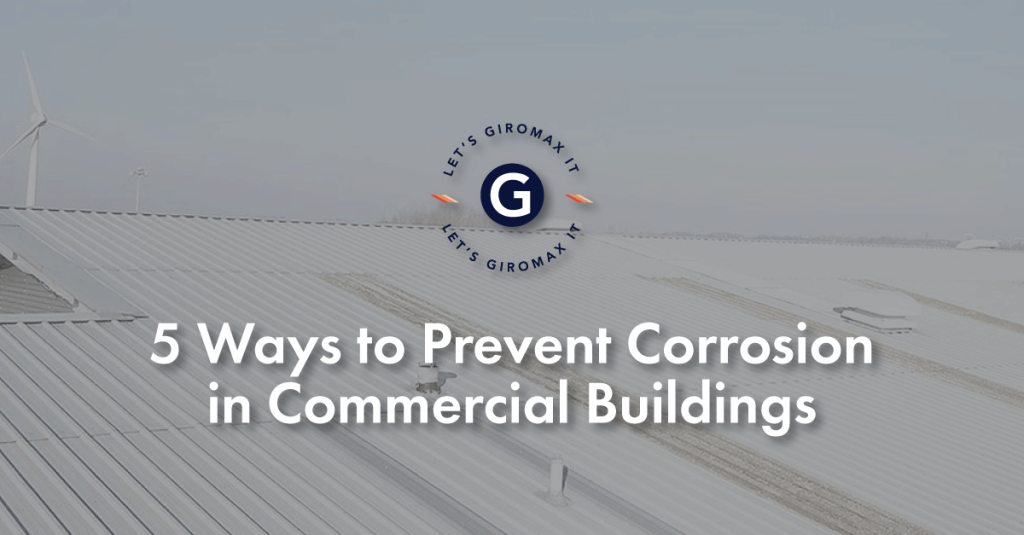 5 Ways to Prevent Corrosion in Commercial Buildings | Giromax